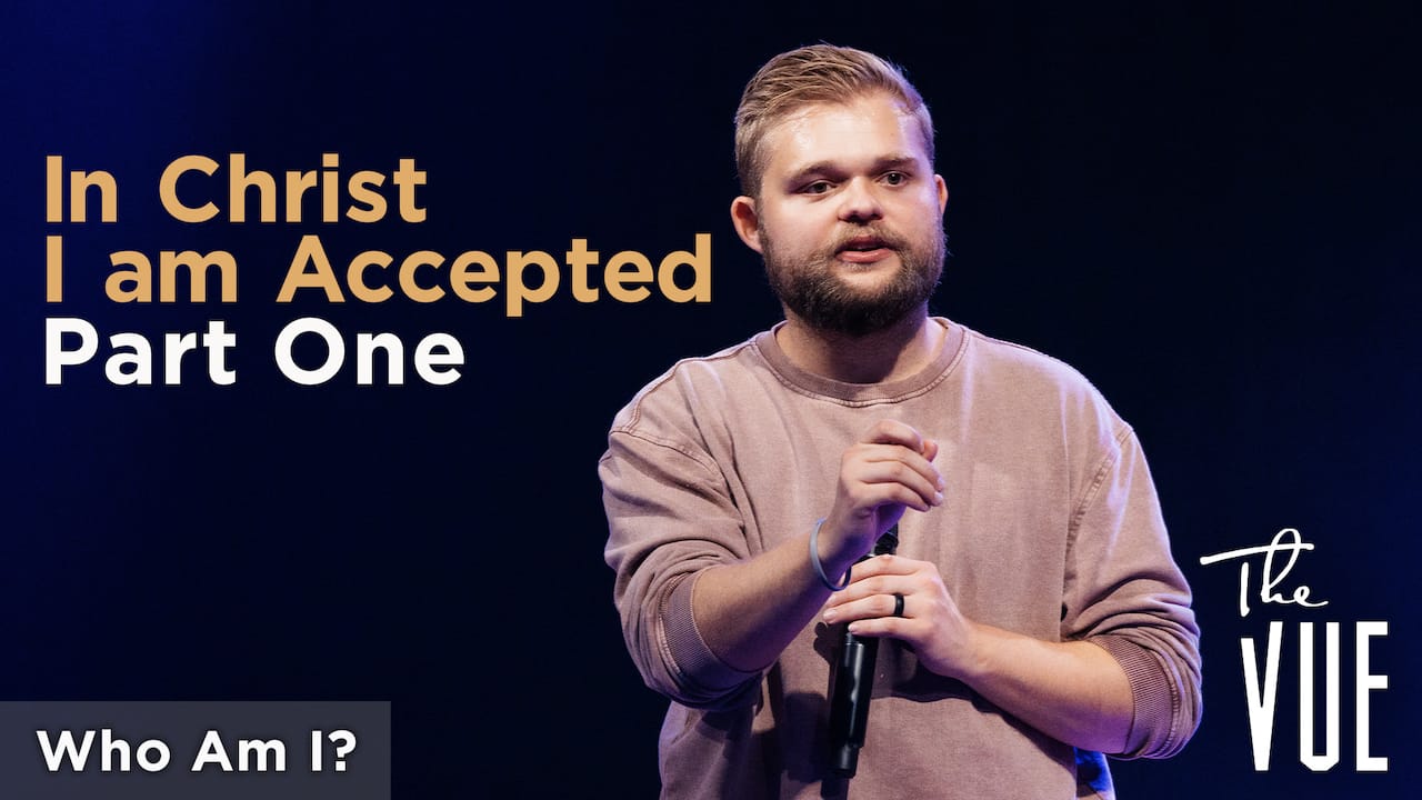 In Christ I am Accepted: Part One - Bellevue Baptist Church