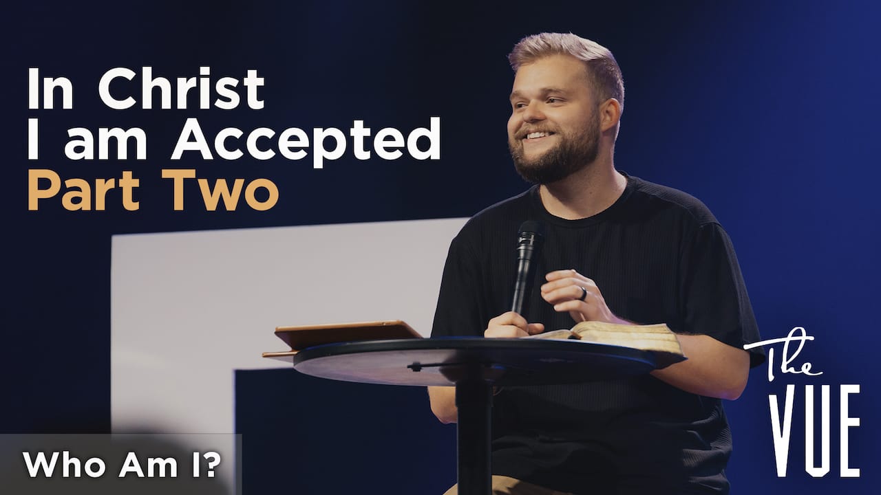 In Christ I am Accepted: Part Two - Bellevue Baptist Church