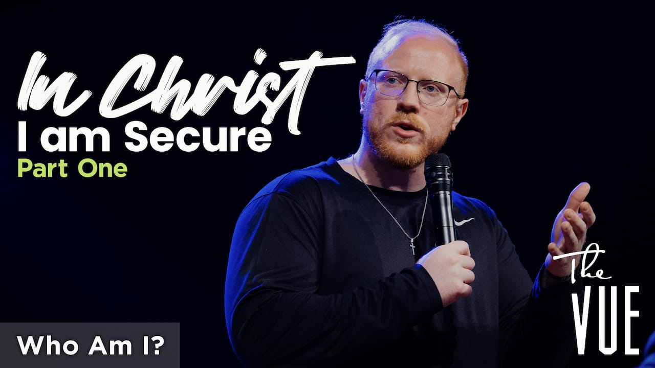 In Christ I am Secure: Part One - Bellevue Baptist Church