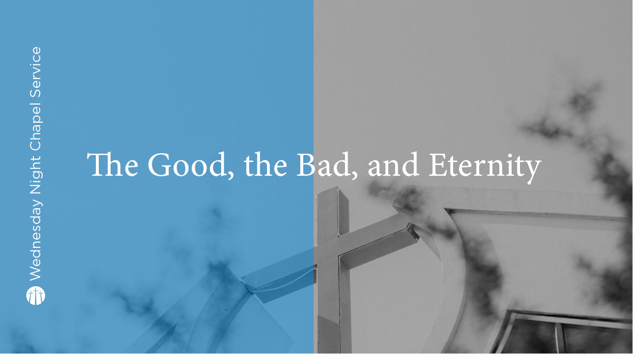 The Good, the Bad, and Eternity - Bellevue Baptist Church