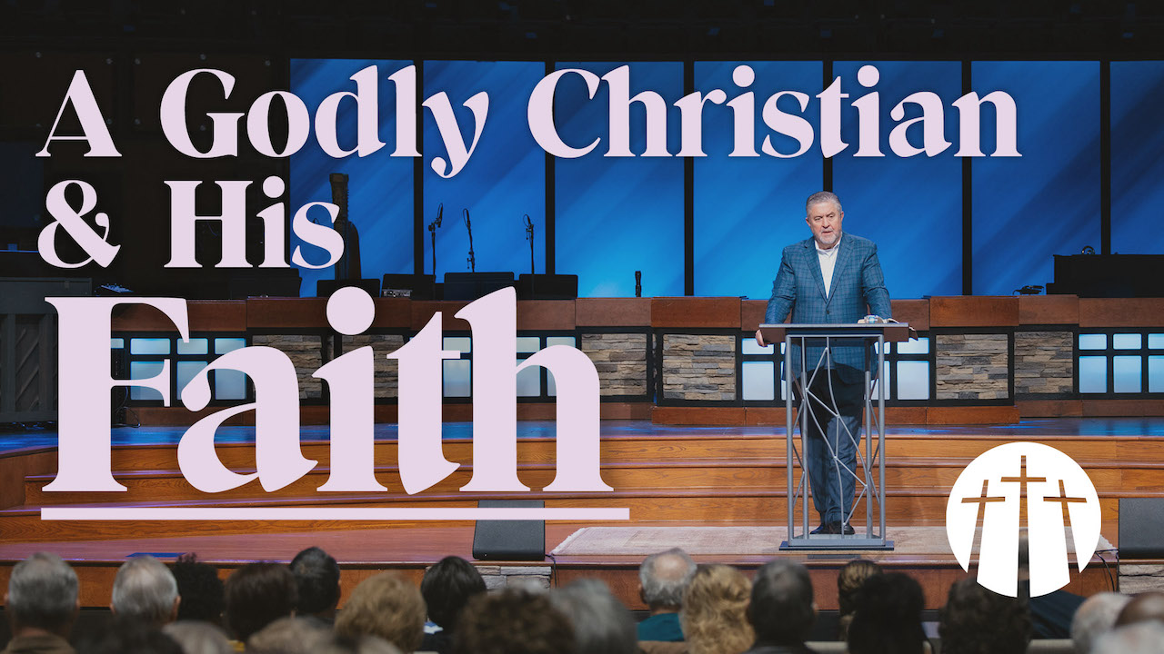 A Godly Christian and His Faith - Bellevue Baptist Church