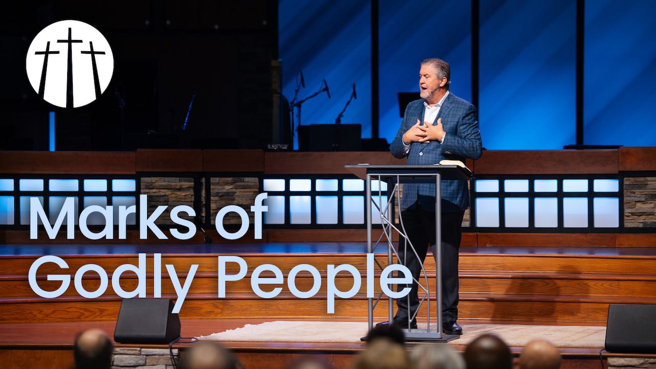 Marks of Godly People - Bellevue Baptist Church