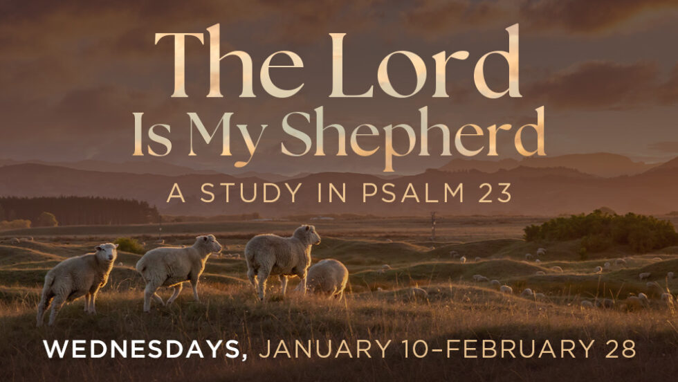 The Lord is My Shepherd - Bellevue Baptist Church